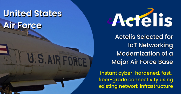 U.S. Air Force Selects Actelis for IoT Networking Modernization of a ...