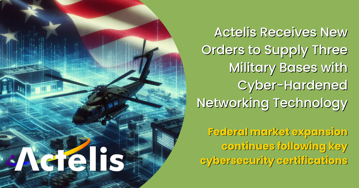 Actelis Receives New Orders to Supply Three Military Bases with Cyber ...