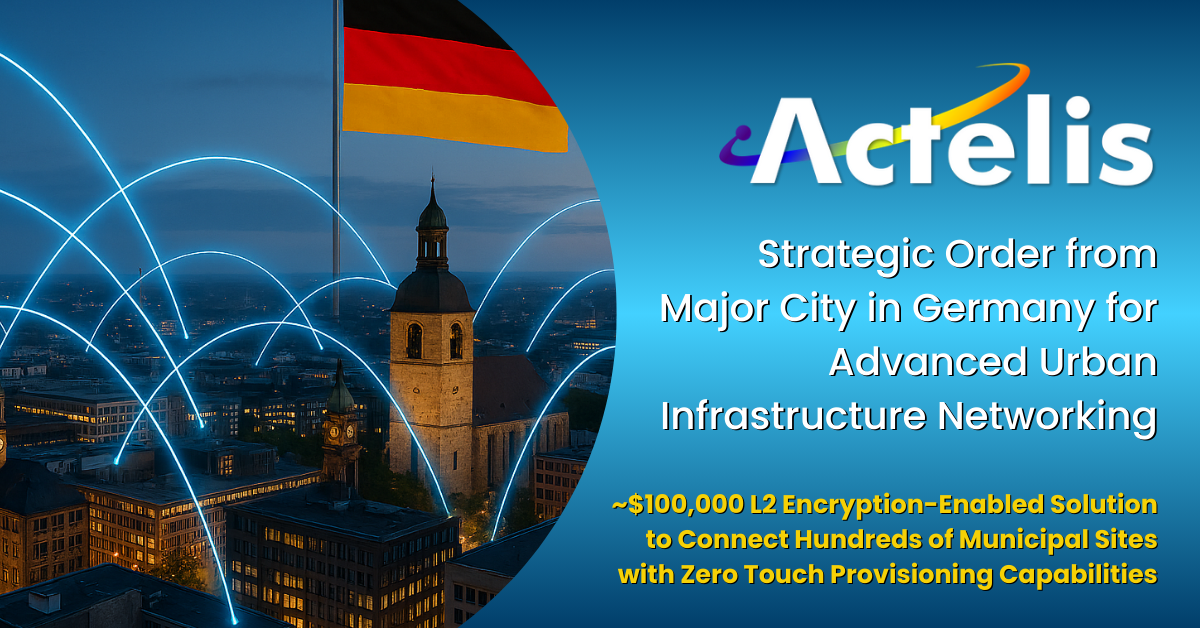 Actelis Networks Secures Strategic Order from Major City in Germany for ...